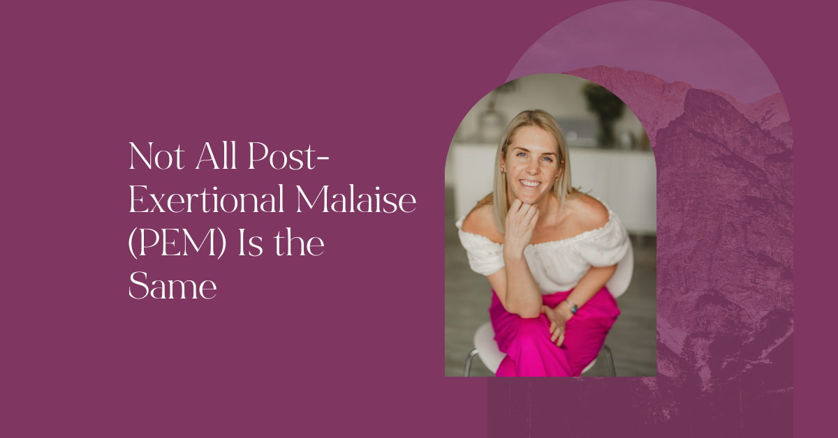 Not All Post-Exertional Malaise (PEM) Is the Same - Anna Marsh